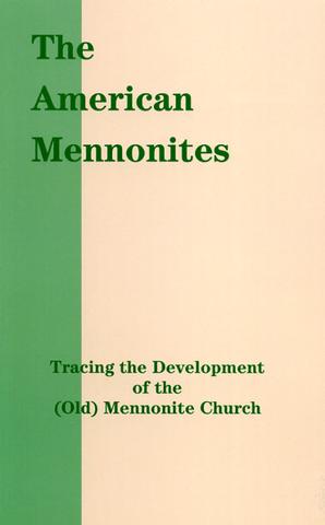 The American Mennonites: Tracing the Development of the (Old) Mennonite ...