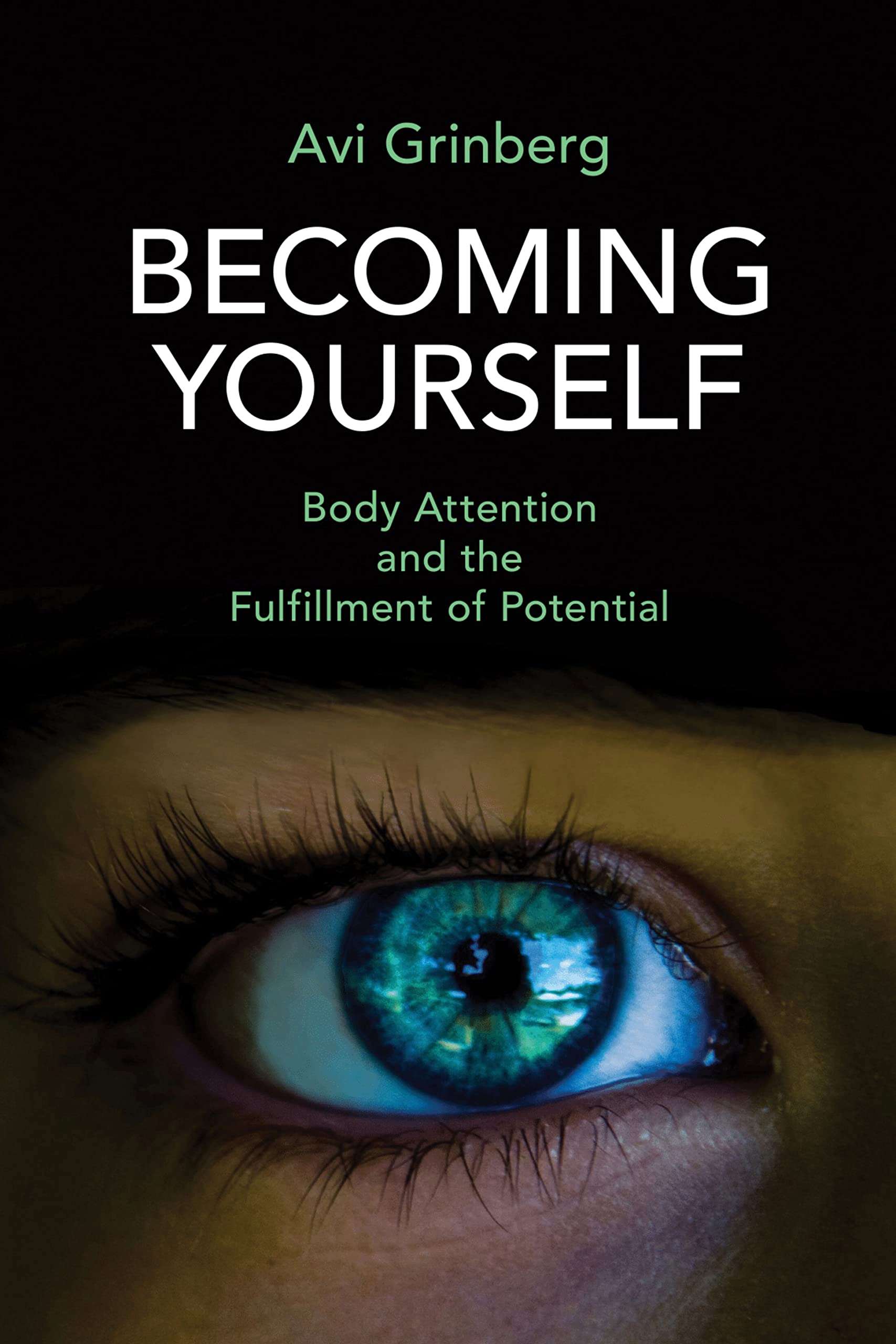 Becoming Yourself: Body Attention and the Fulfillment of Potential by ...
