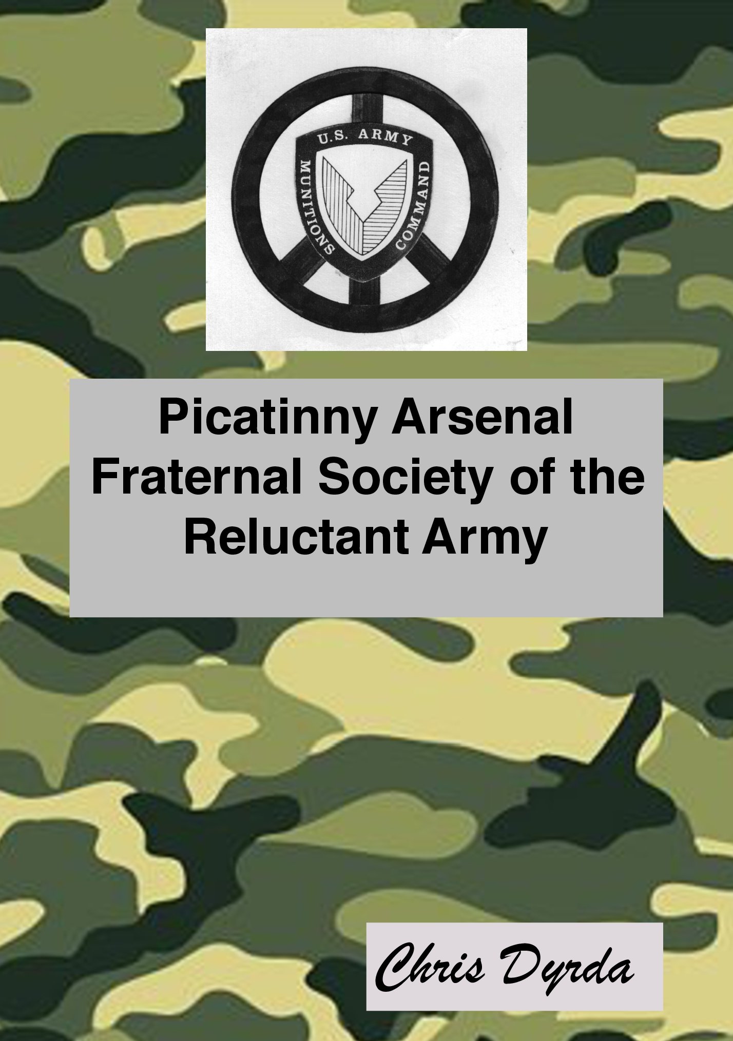 Picatinny Arsenal Fraternity Society of the Reluctant Army by Chris ...