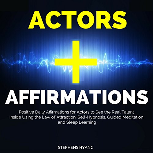 Actors Affirmations: Positive Daily Affirmations for Actors to See the ...
