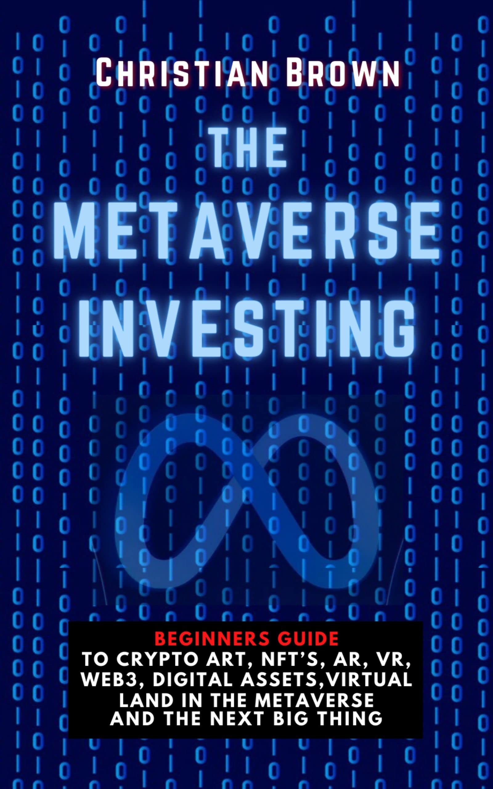 The Metaverse Investing: Beginners Guide To Crypto Art, NFT’s, AR, VR, Web3, Digital Assets ...