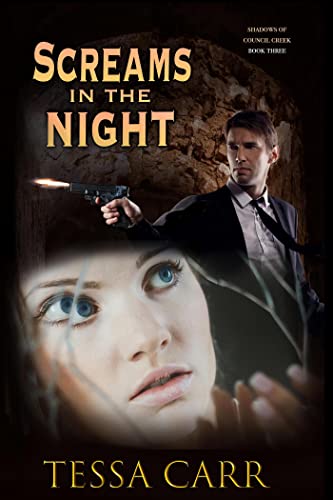 Screams in the Night (Shadows of Council Creek Book 3) by Tessa Carr ...