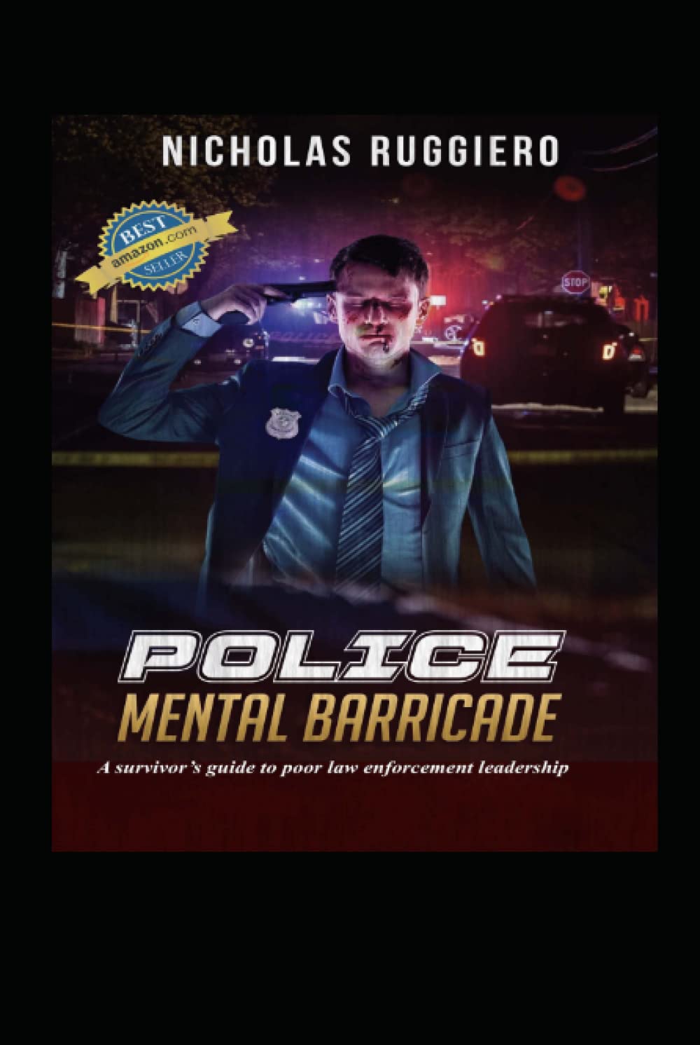 Police mental barricade: A survivor's guide to poor law enforcement leadership by Nicholas ...
