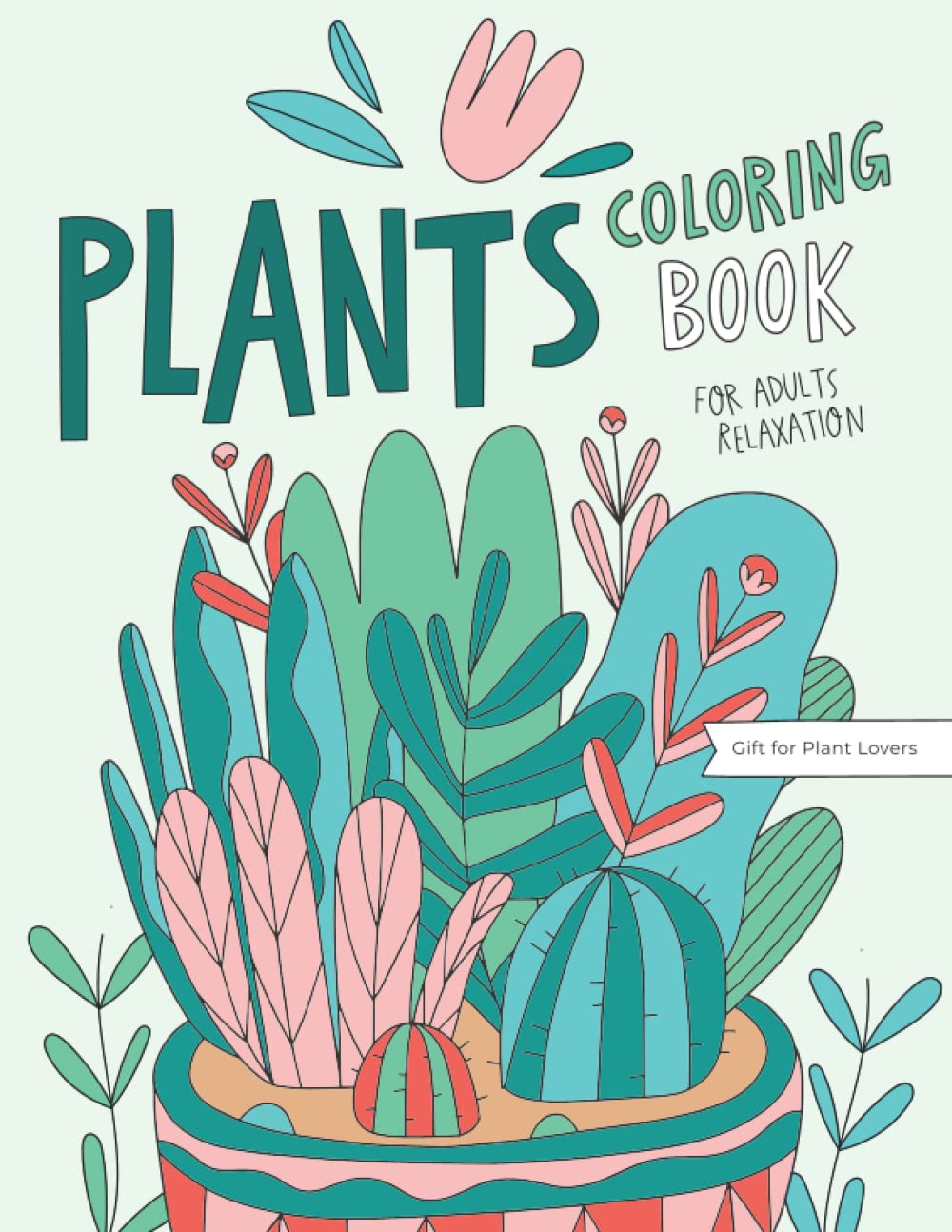 Plants Coloring Book: A Collection of Stress Relieving Coloring Pages ...