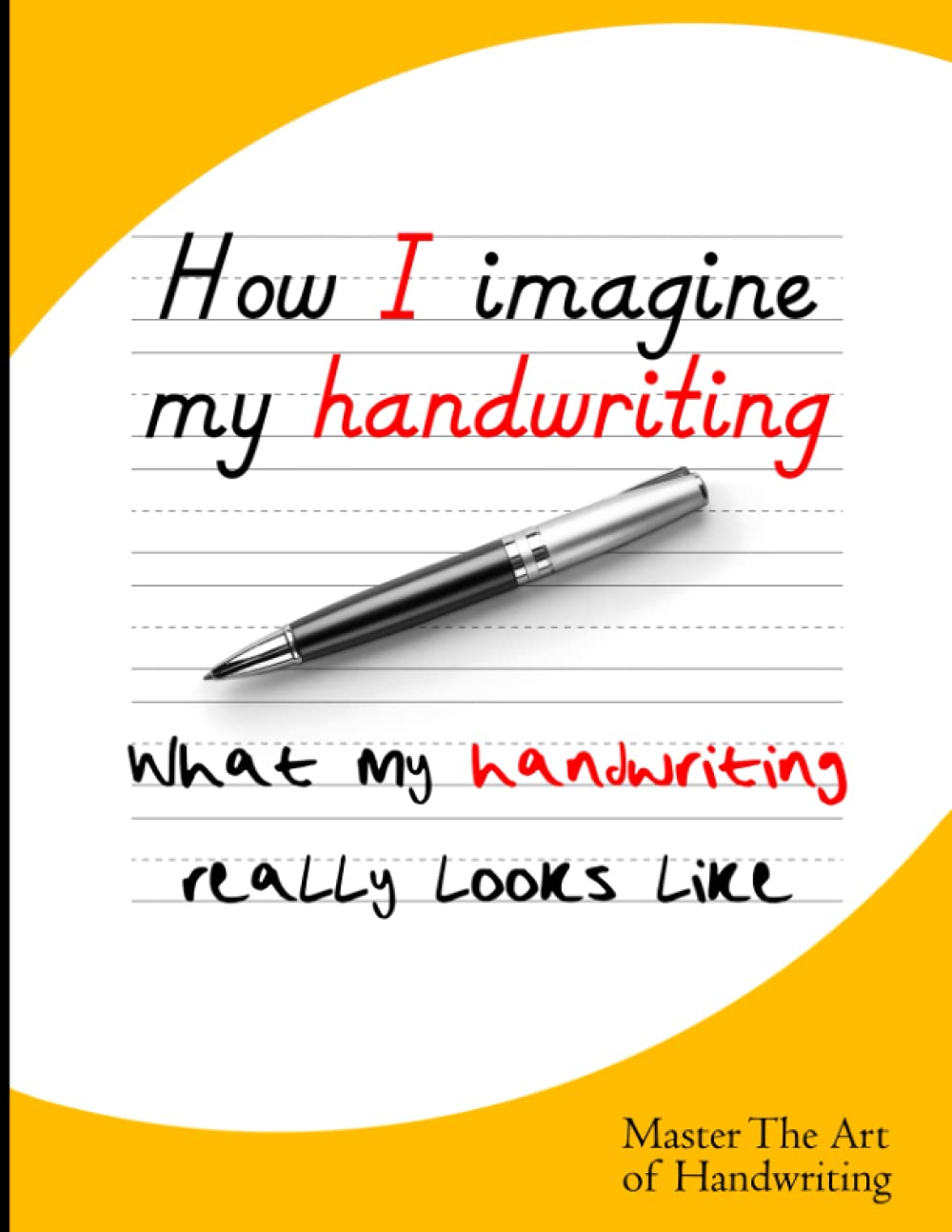 How I imagine my Handwriting: Better Handwriting Practice Workbook for ...