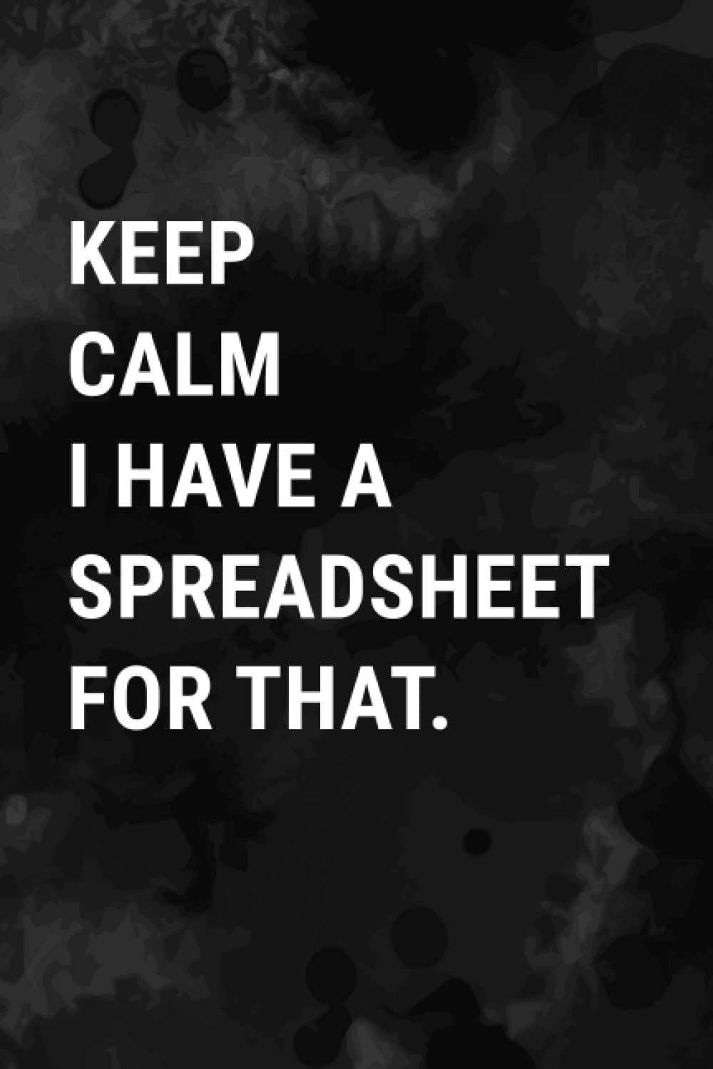 keep-calm-i-have-a-spreadsheet-for-that-funny-office-gag-journal