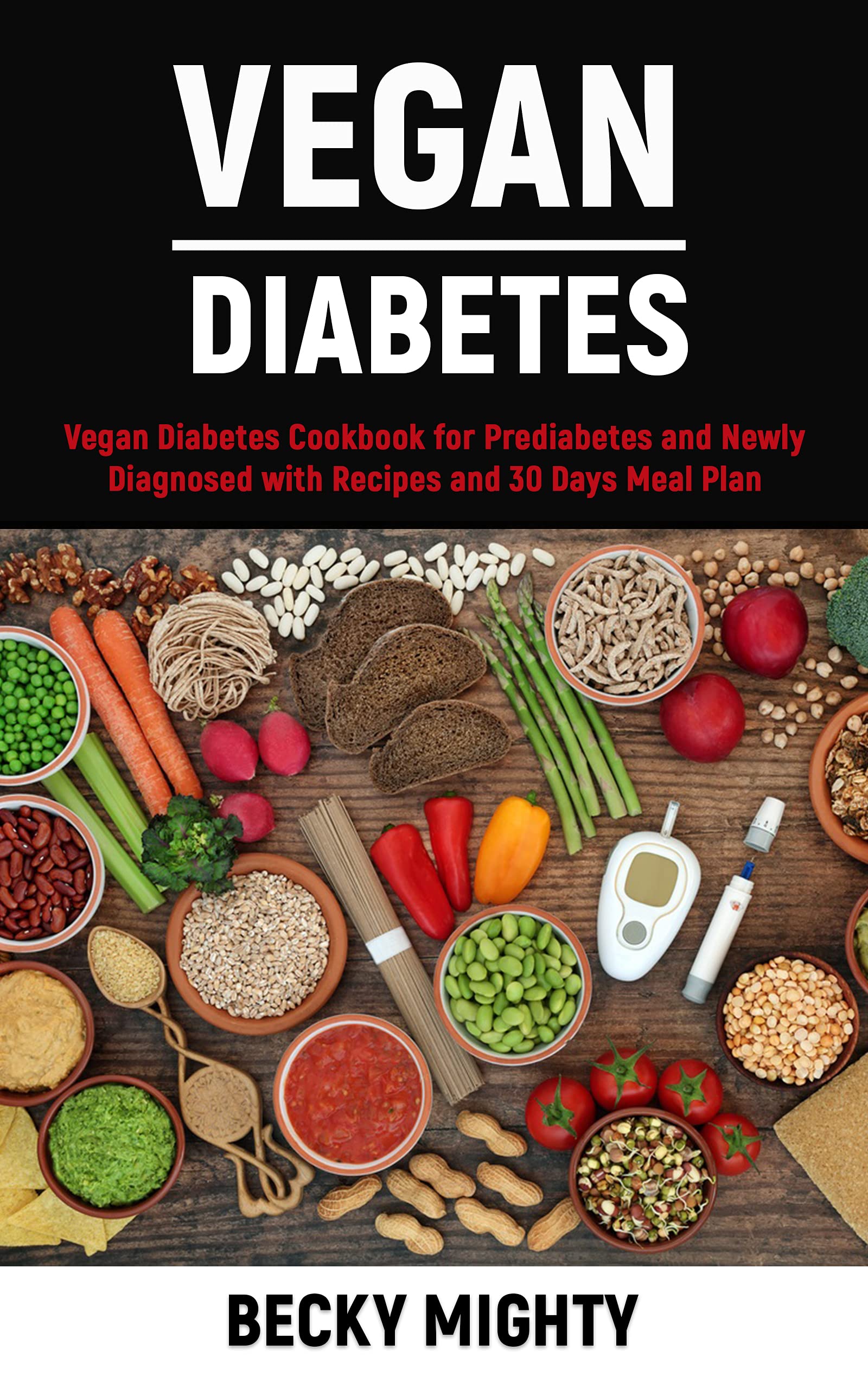 VEGAN DIABETES: Vegan Diabetes Cookbook for Pre-diabetes and Newly ...
