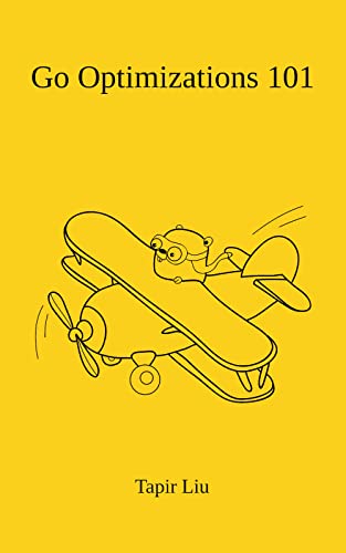 Go Optimizations 101 by Tapir Liu | Goodreads