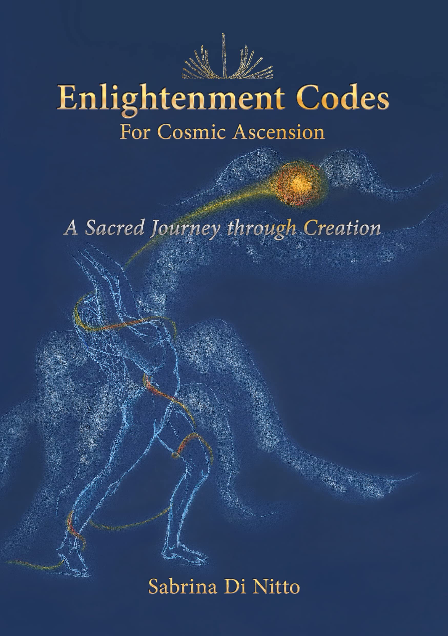 Enlightenment Codes for Cosmic Ascension by Sabrina Di Nitto | Goodreads