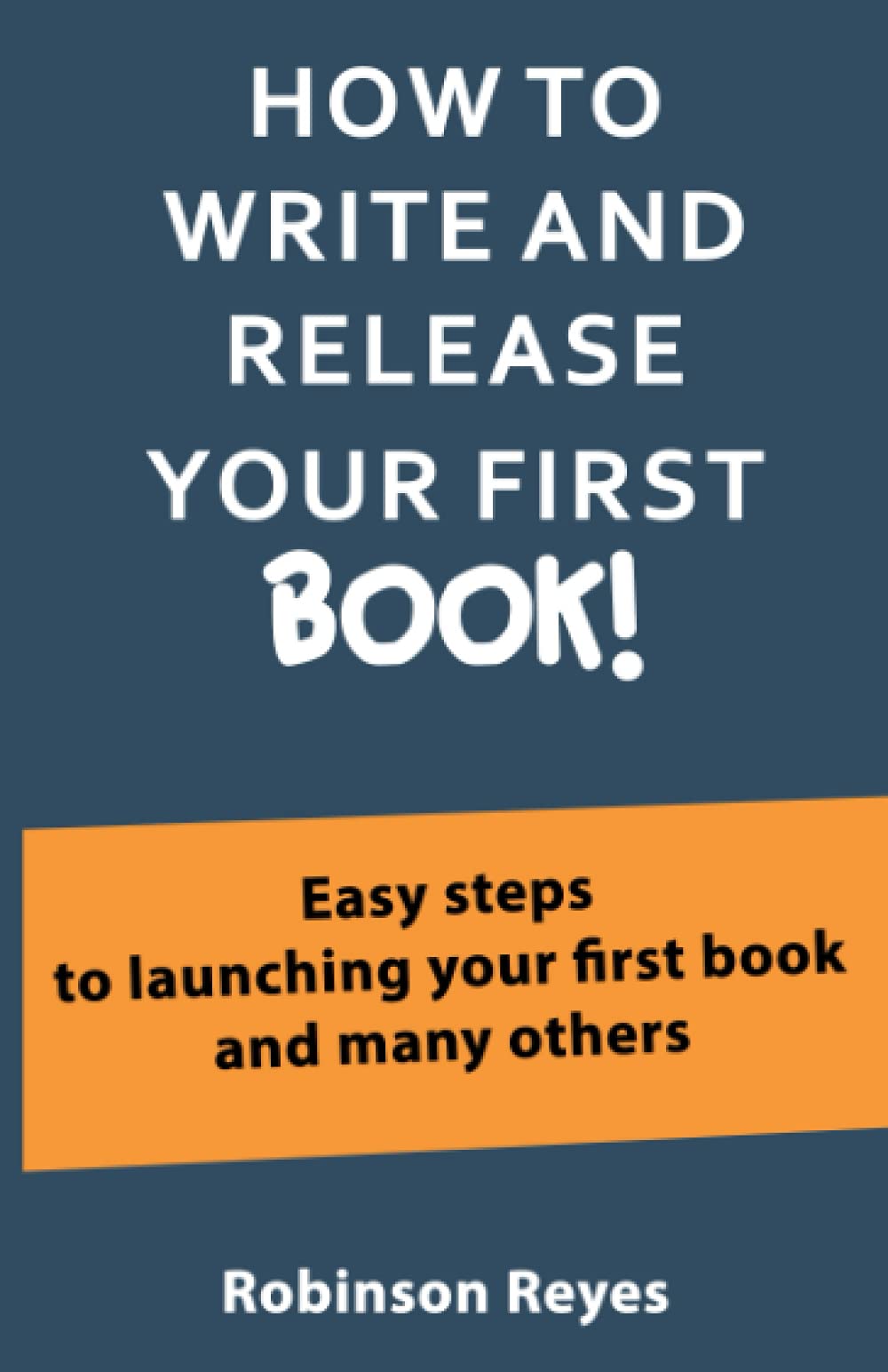 How to WRITE and RELEASE Your First Book!: Easy Steps to Launching Your ...