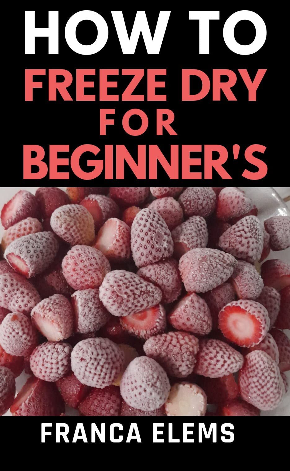 How To Freeze Dry For Beginners: The Ultimate Guide To Freeze Drying ...