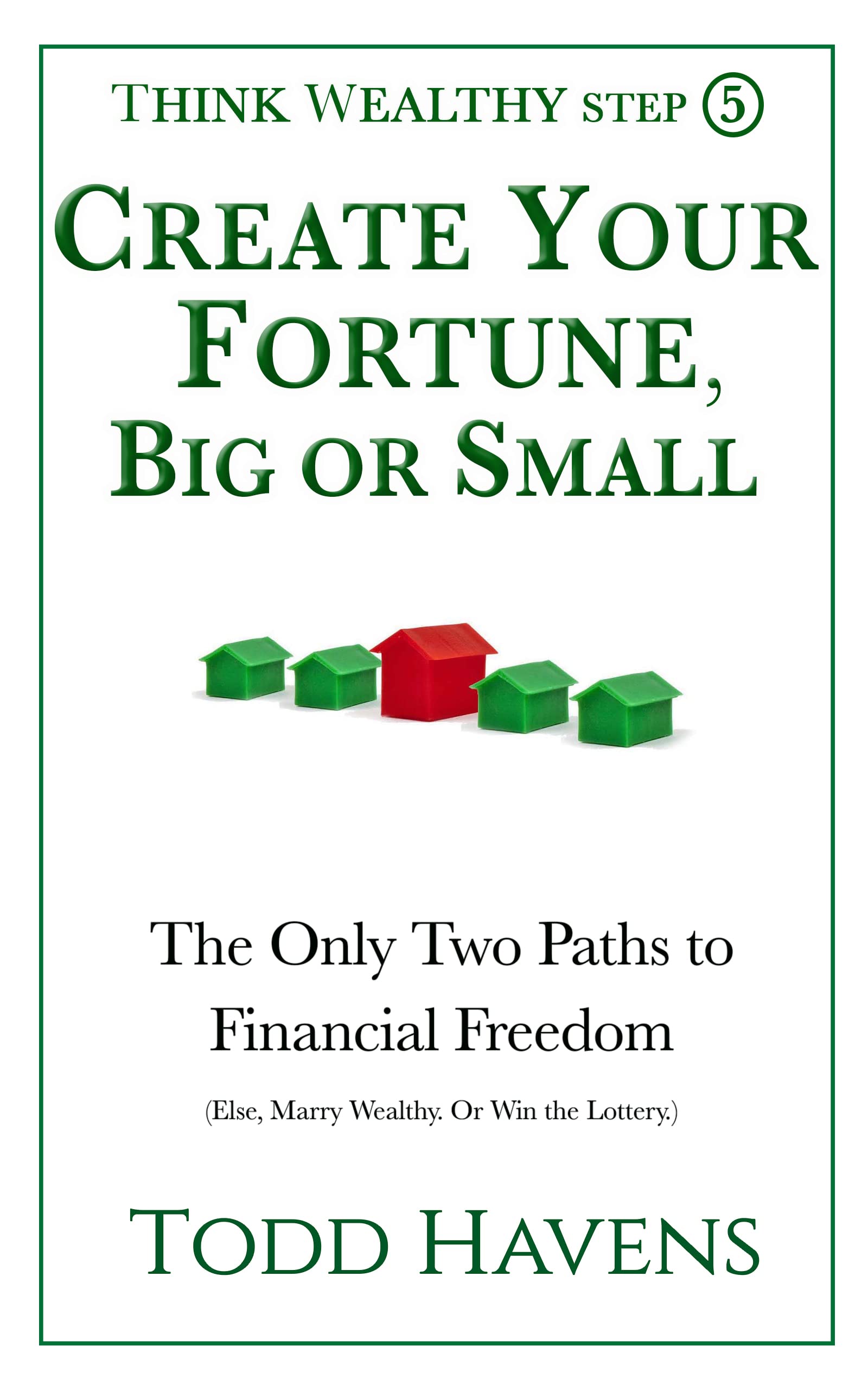 Create Your Fortune, Big or Small: The Only Two Paths to Financial ...