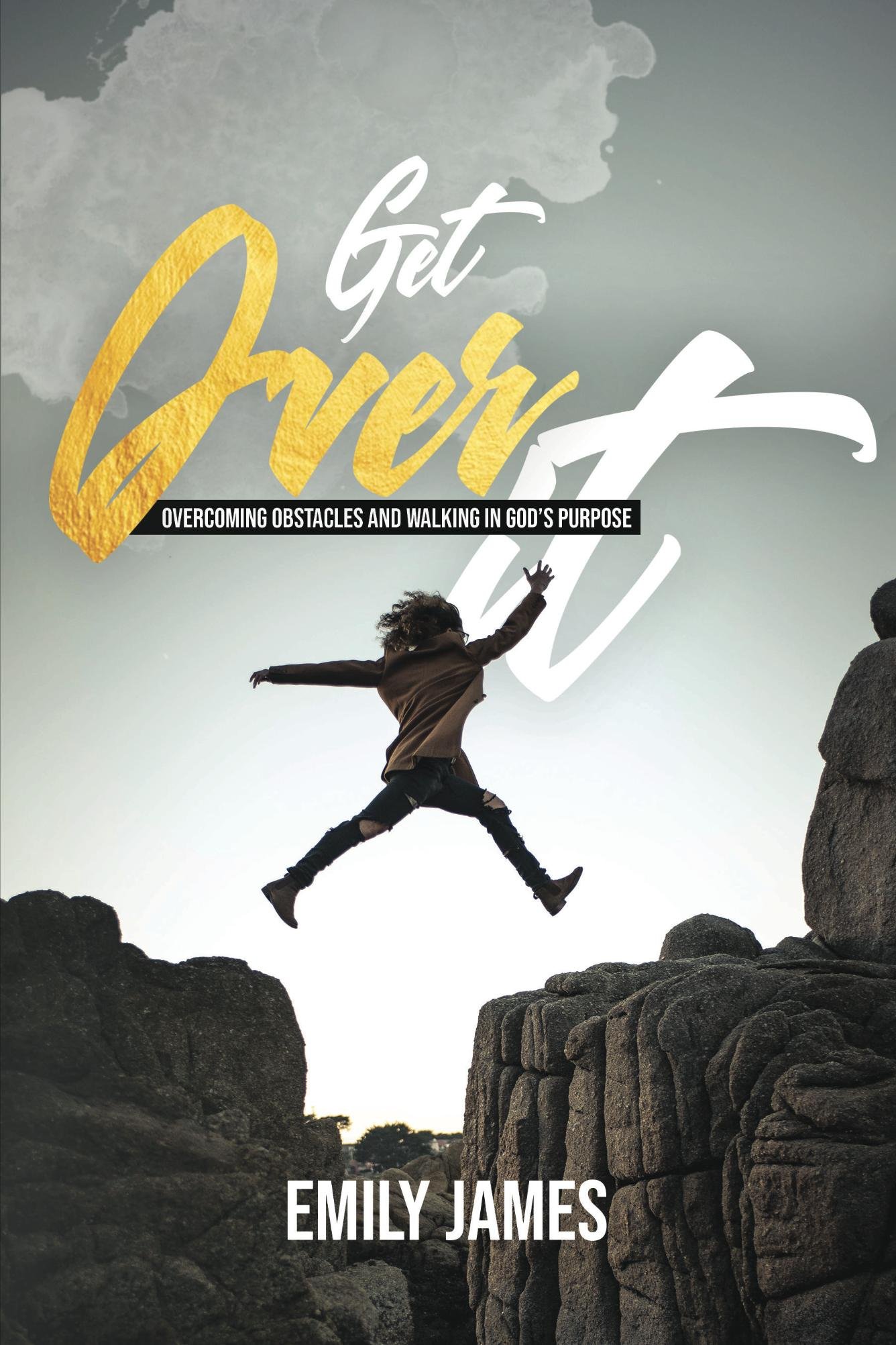 Get Over It: Overcoming Obstacles and Walking In God's Purpose by Emily ...
