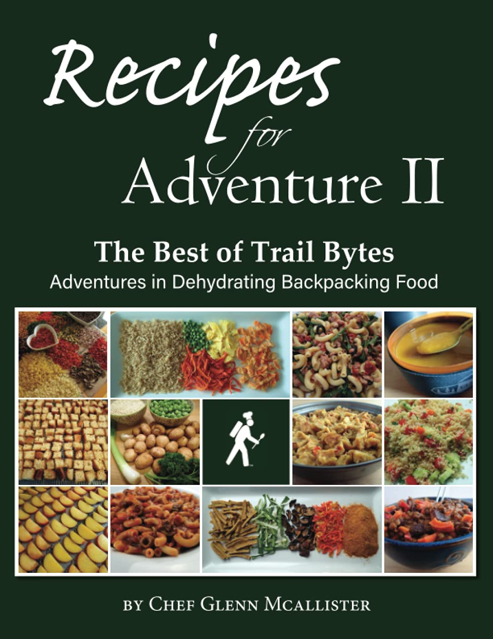 Recipes for Adventure II: The Best of Trail Bytes by Chef Glenn ...