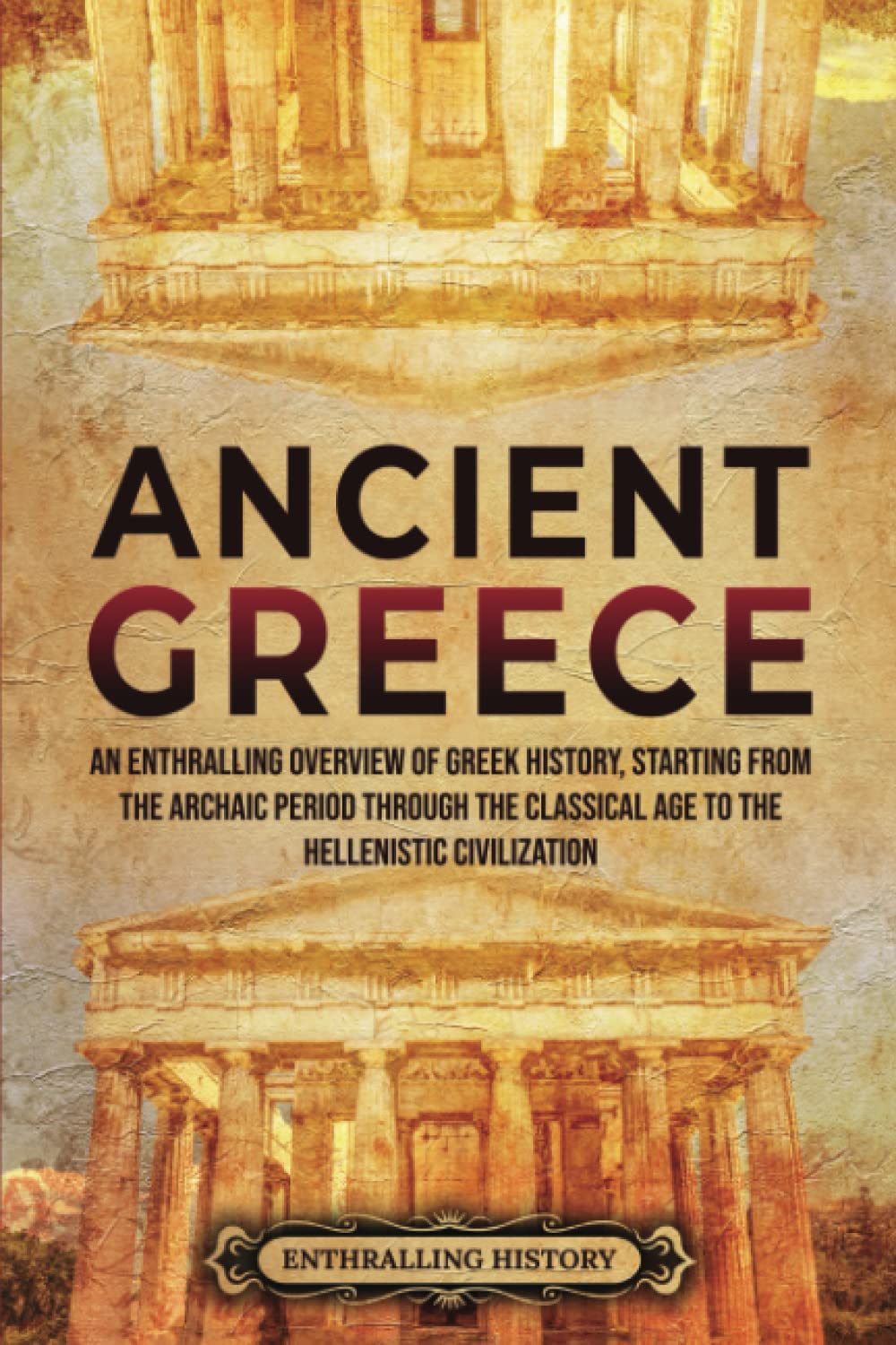 Ancient Greece: An Enthralling Overview of Greek History, Starting from ...