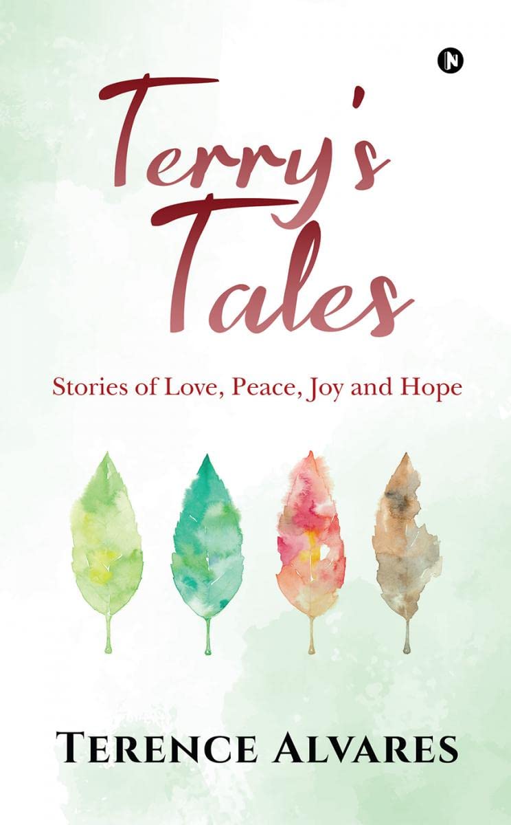 Terry's Tales: Stories of Love, Peace, Joy and Hope by Terence Alvares ...