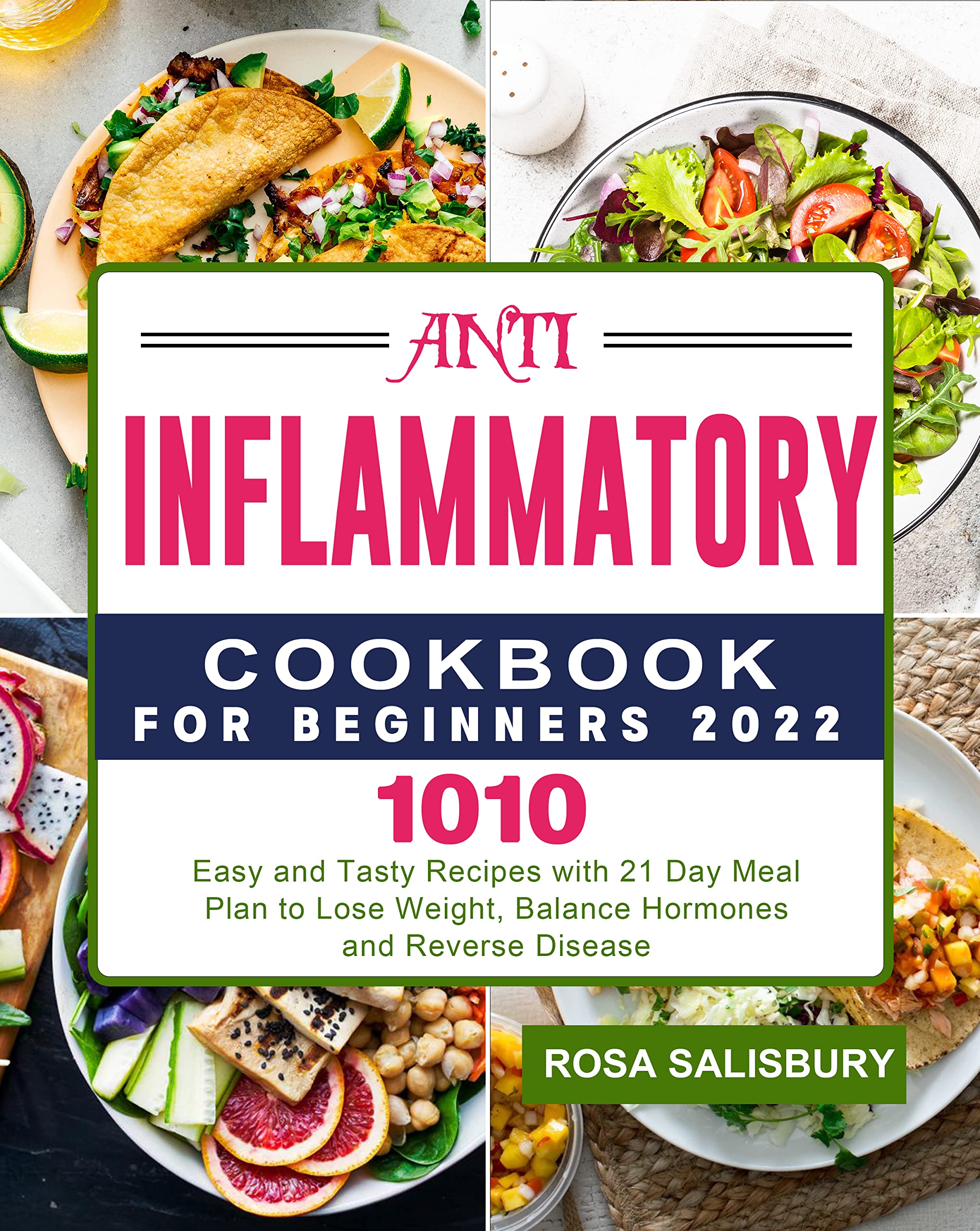 Anti-Inflammatory Cookbook for Beginners 2022: 500 Easy and Tasty Recipes with 21 Day Meal Plan ...