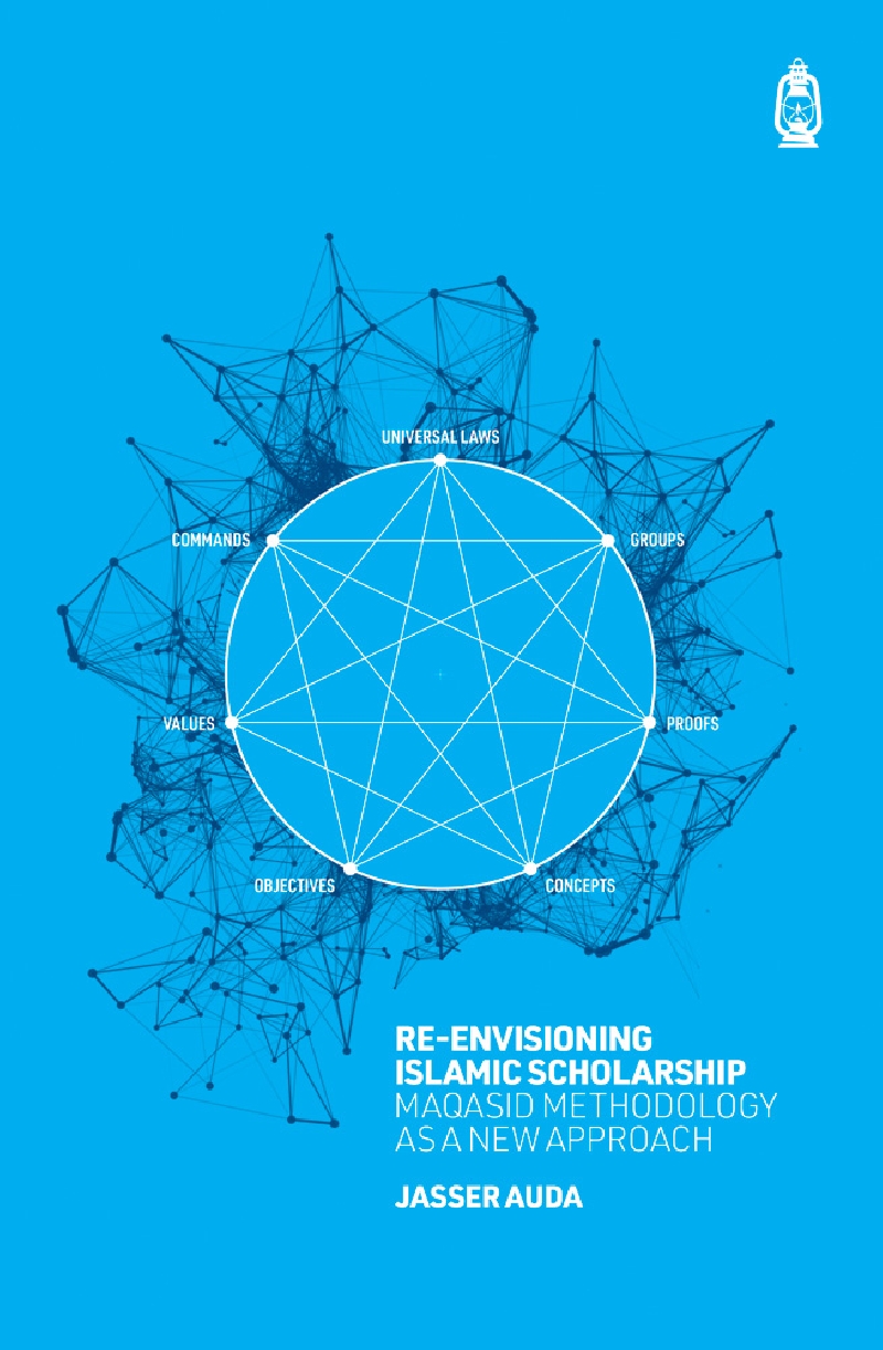 Re-Envisioning Islamic Scholarship: Maqasid Methodology as a New ...