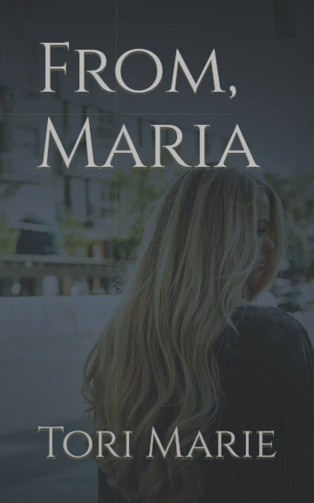 From, Maria by Tori Marie | Goodreads