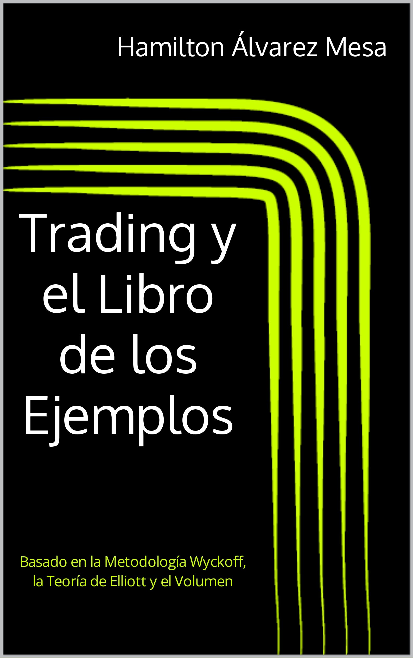 Trading y el Libro de los Ejemplos: Basado en la Metodología Wyckoff ...