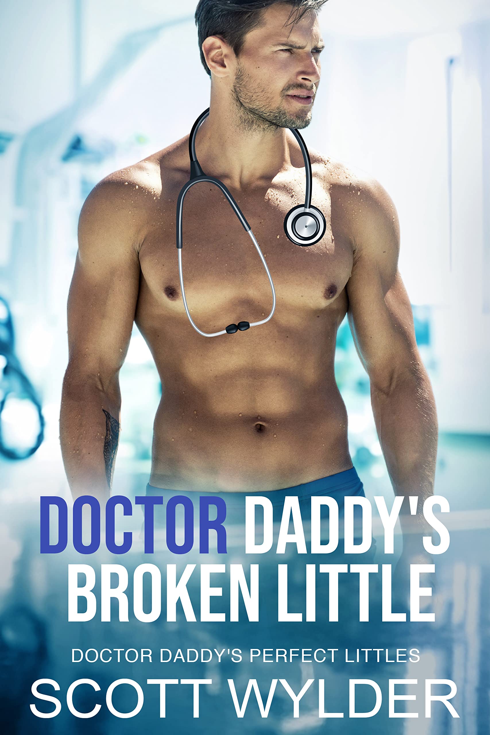 Doctor Daddy's Broken Little by Scott Wylder | Goodreads
