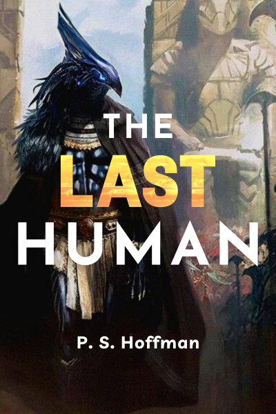 The Last Human by PSHoffman | Goodreads