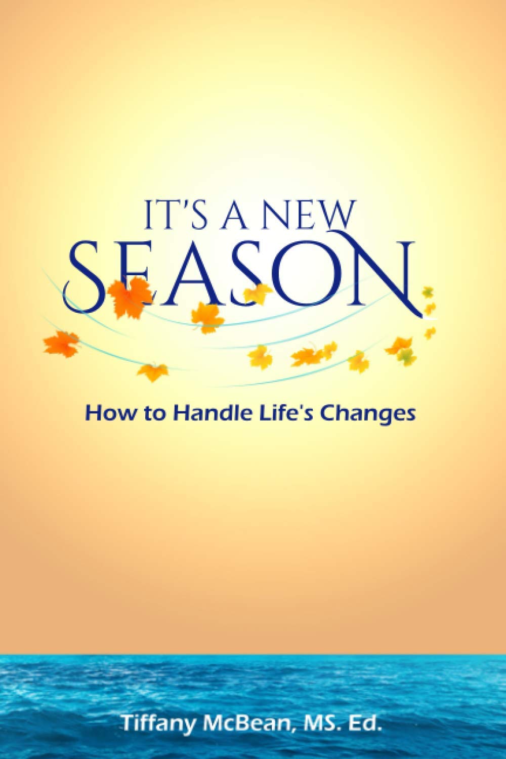 It's a New Season: How to Handle Life's Changes by Tiffany McBean ...