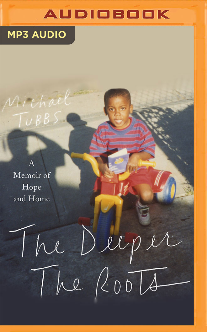 The Deeper the Roots: A Memoir of Hope and Home by Michael Tubbs ...