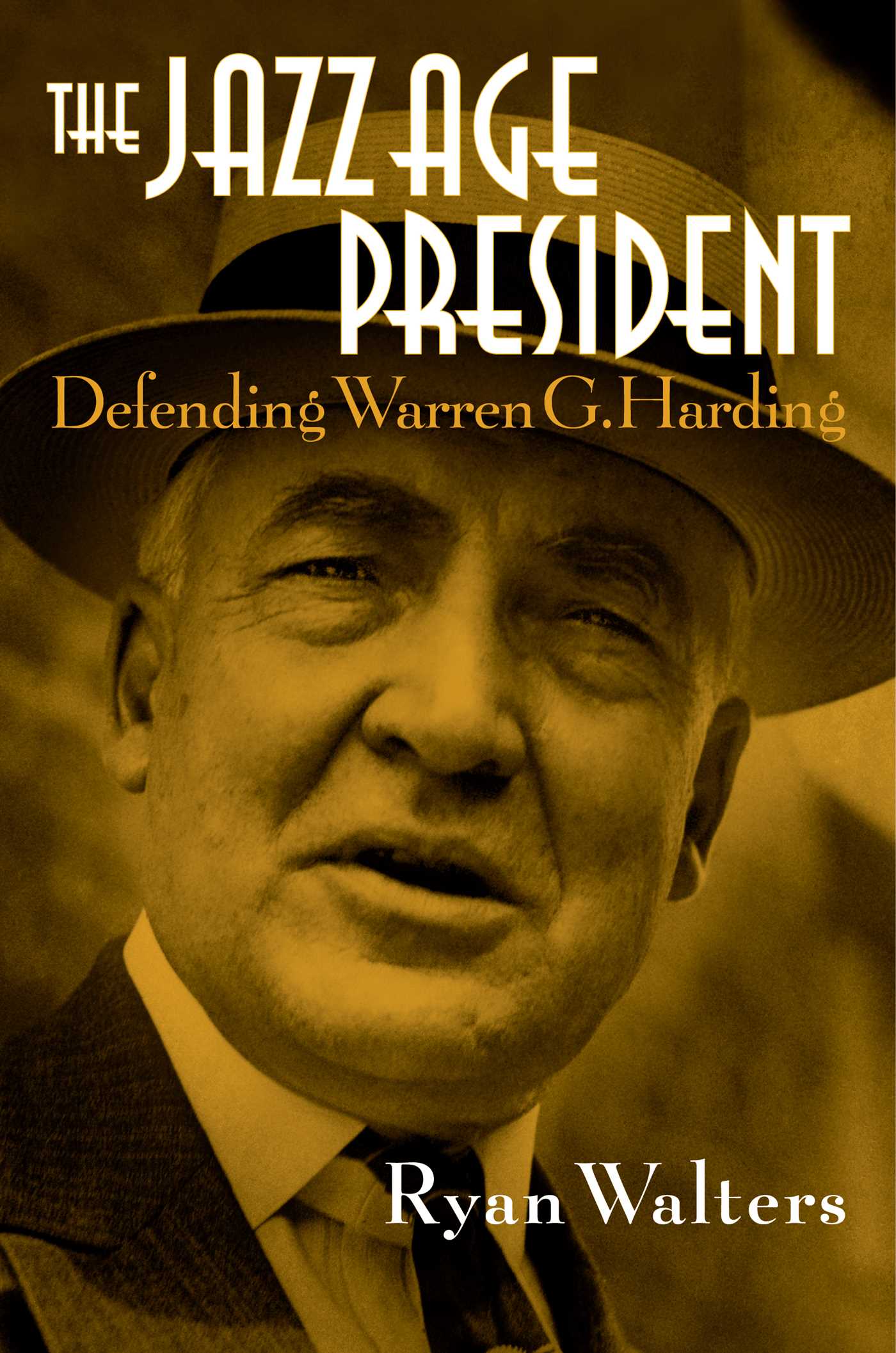 The Jazz Age President Defending Warren G Harding By Ryan S Walters 
