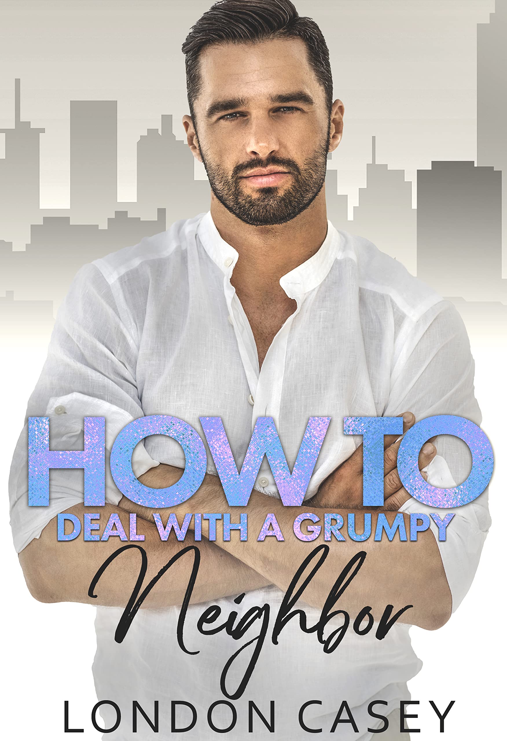 How to Deal with a Grumpy Neighbor by London Casey | Goodreads