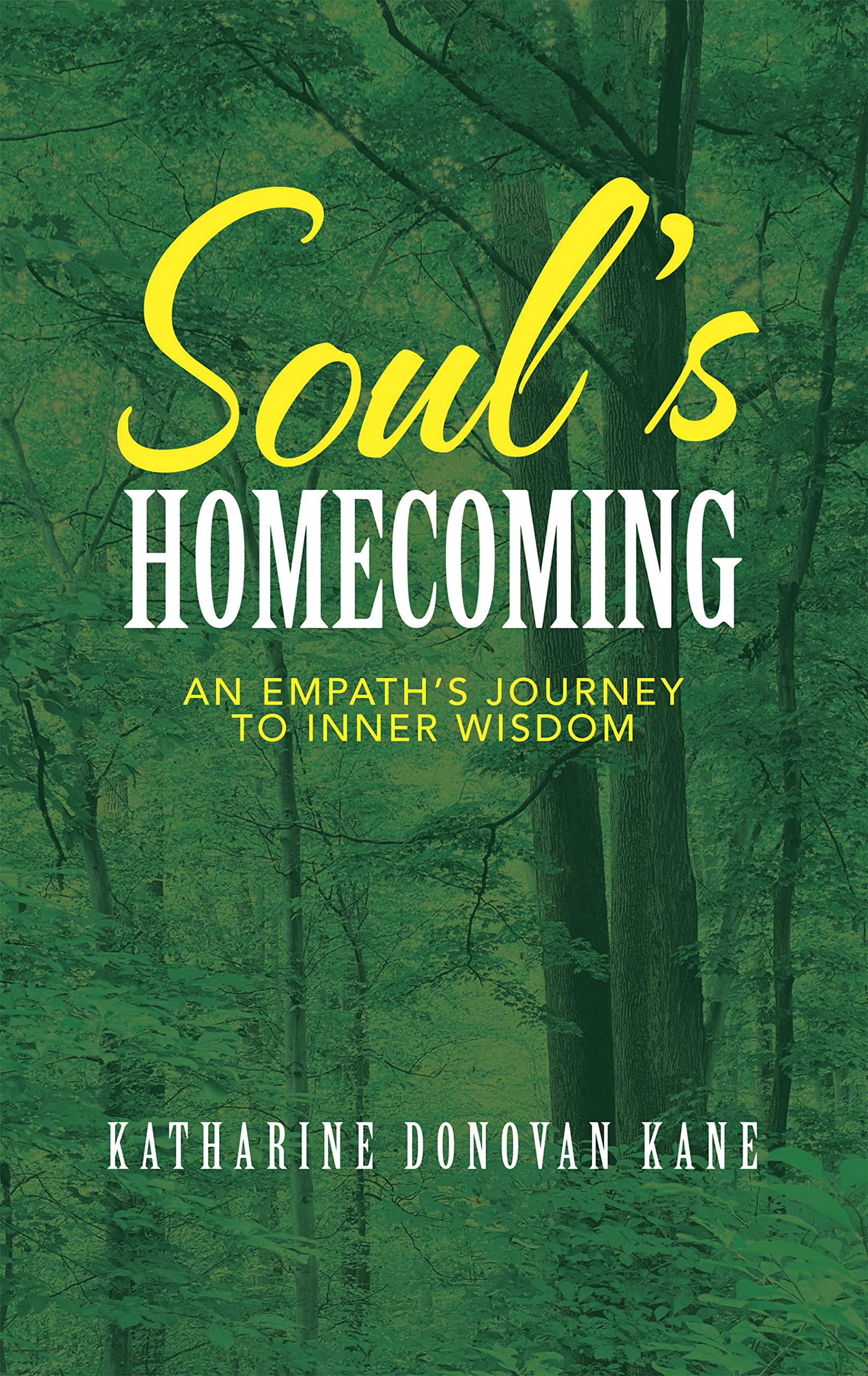 Soul’s Homecoming: An Empath’s Journey to Inner Wisdom by Katharine ...