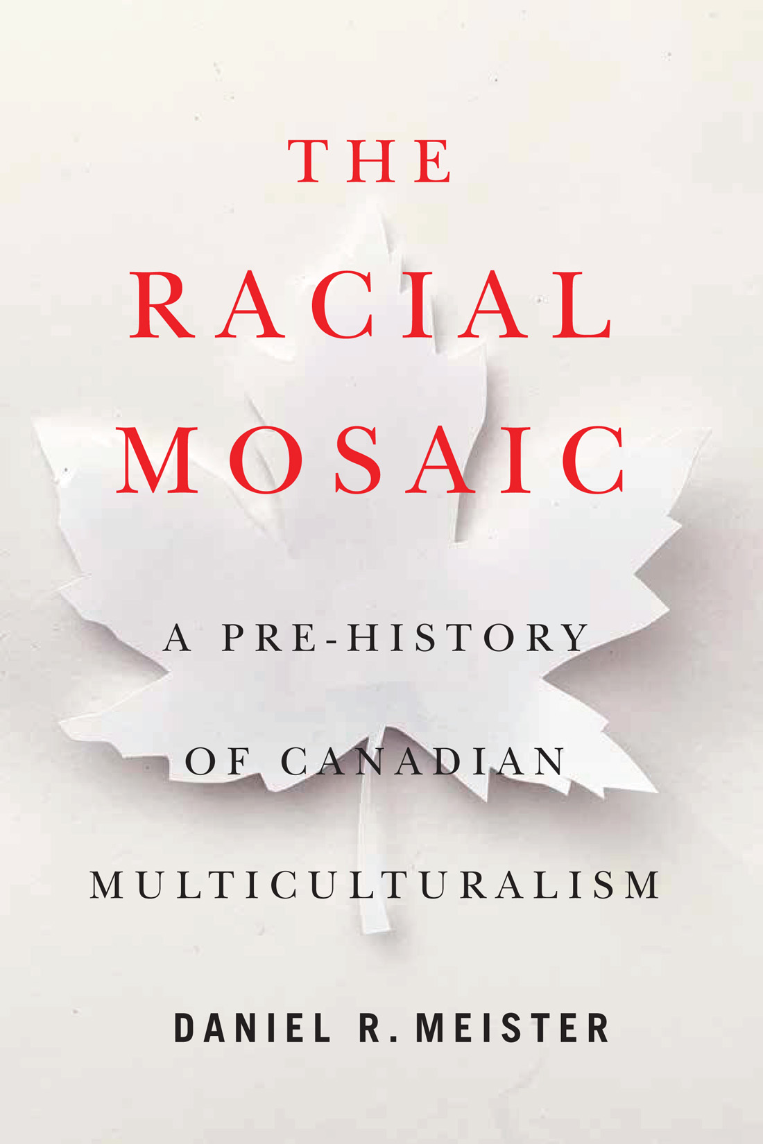 The Racial Mosaic: A Pre-history of Canadian Multiculturalism (Volume ...
