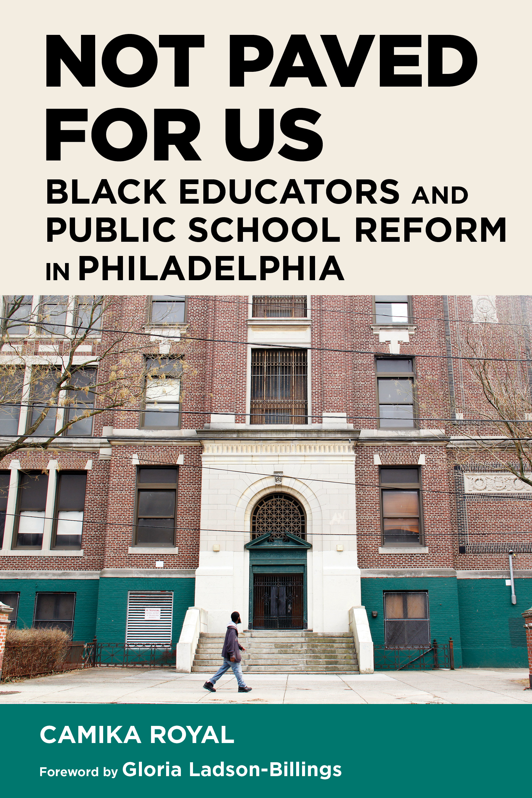 Not Paved for Us: Black Educators and Public School Reform in ...