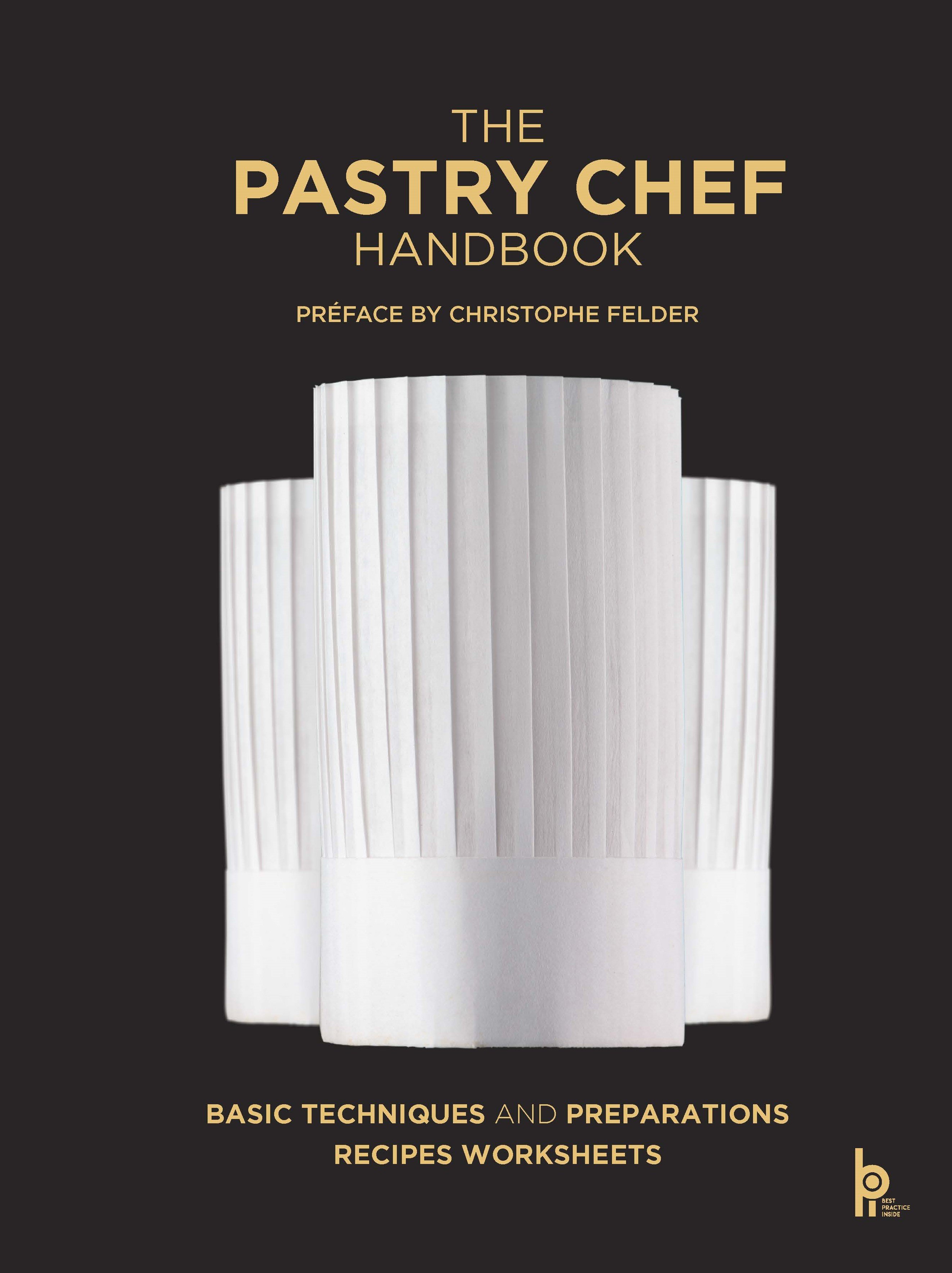 The Pastry Chef Handbook: La Patisserie de Reference by Pierre Paul ...