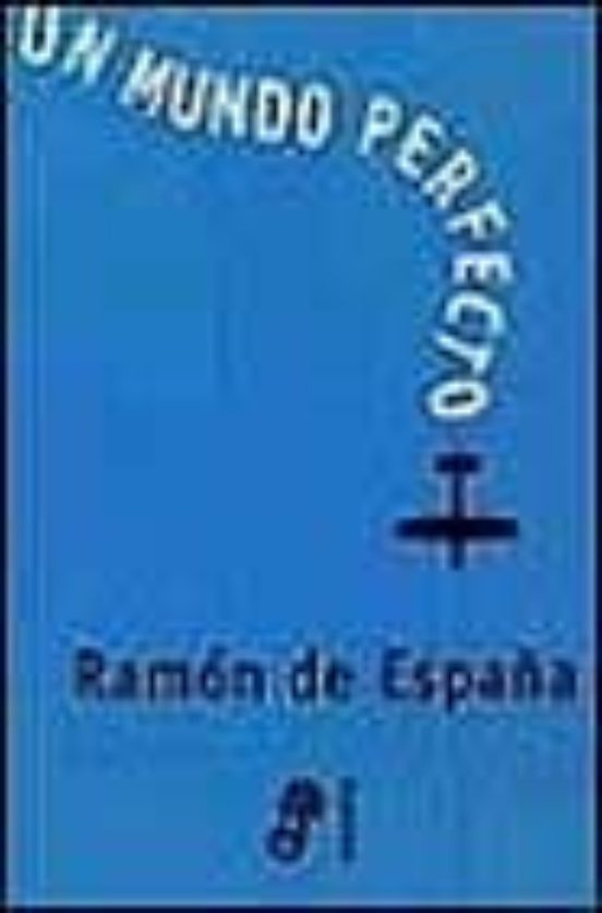 Un mundo perfecto by Ramón de España | Goodreads