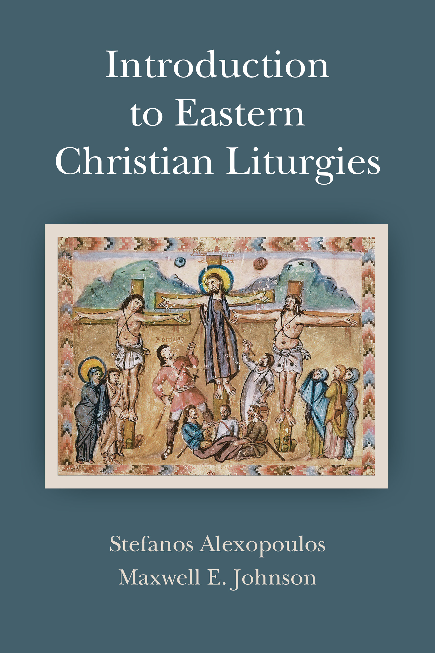 Introduction to Eastern Christian Liturgies by Maxwell E. Johnson ...