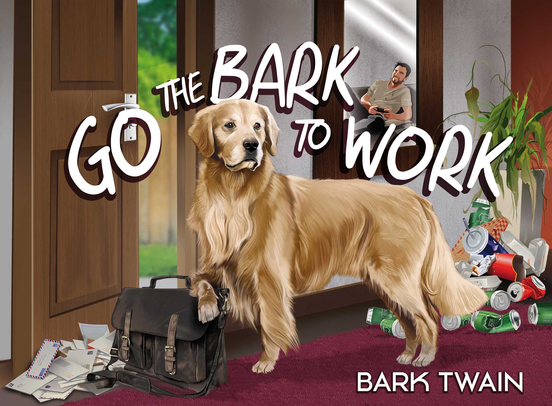 Go the Bark to Work by Bark Twain | Goodreads