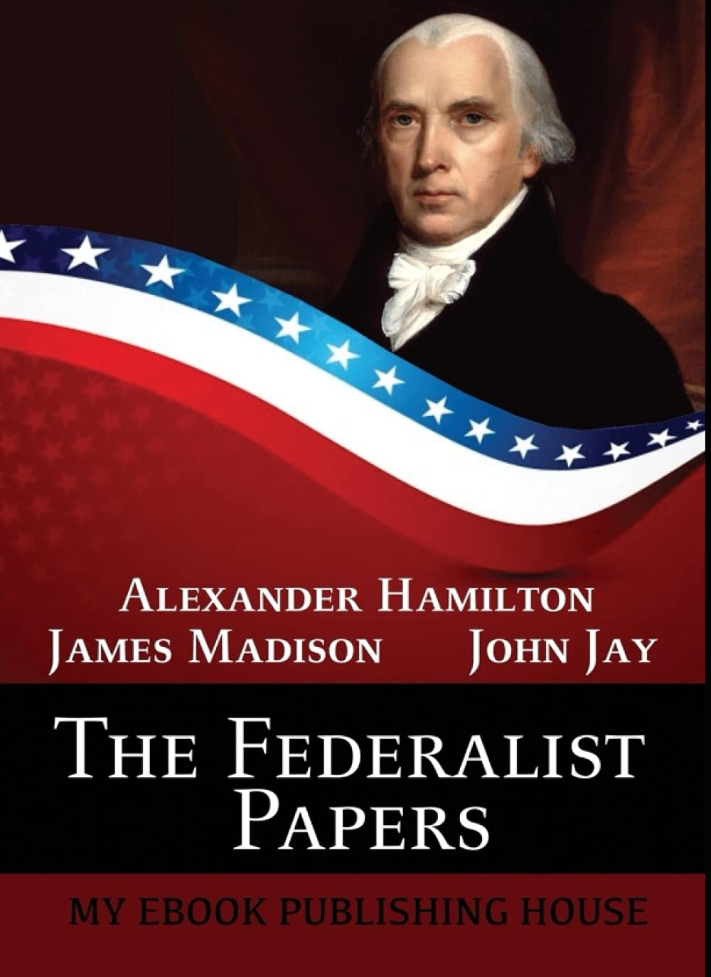 The Federalist Papers: The New Illustrated Edition by Alexander ...