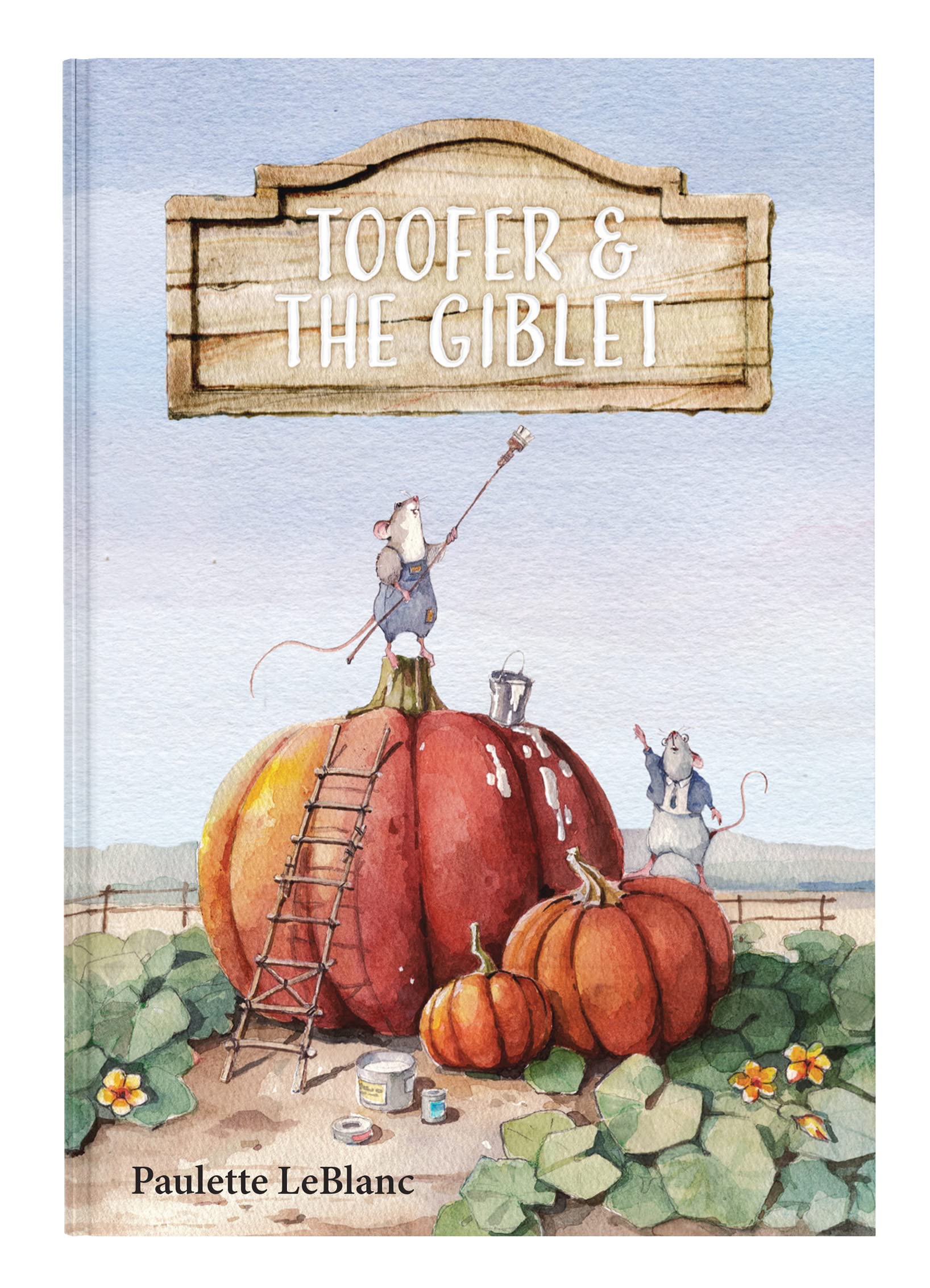 Toofer & The Giblet: Toofer & The Giblet by Paulette LeBlanc | Goodreads
