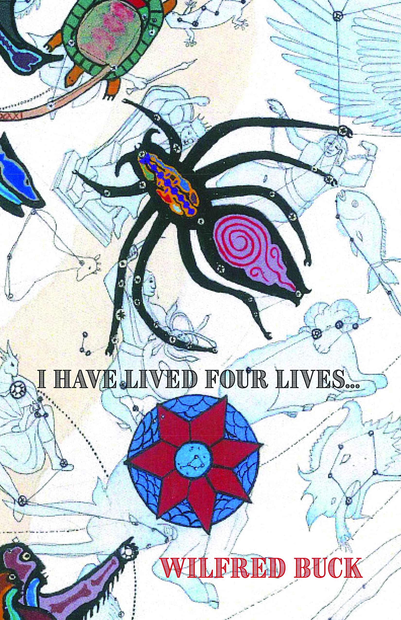 I Have Lived Four Lives by Wilfred Buck | Goodreads