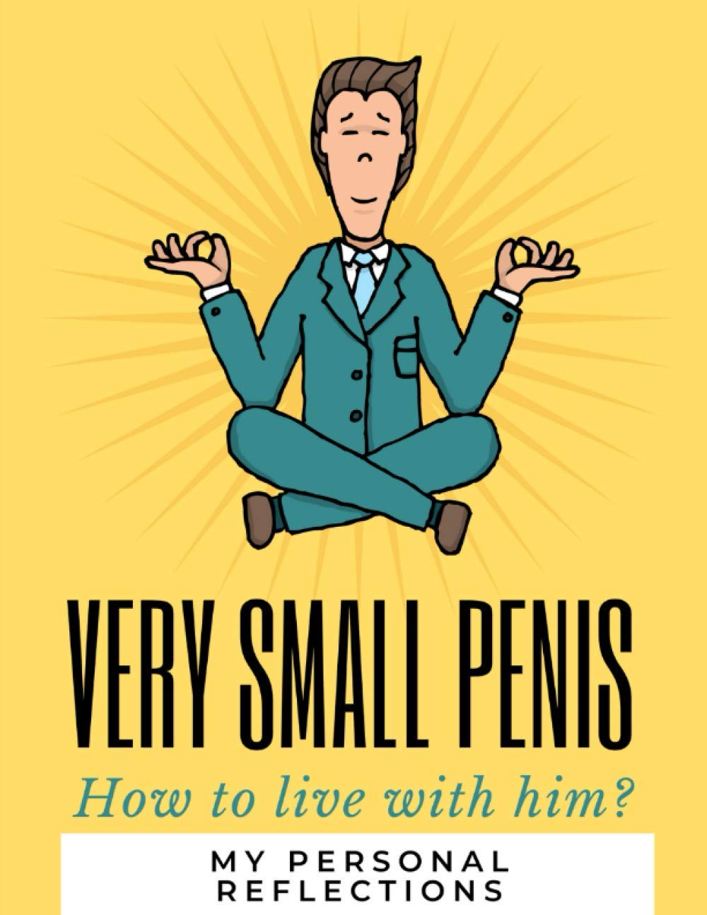 Very Small Penis How to Live With Him?: Empty Fun Notebook for Men ...