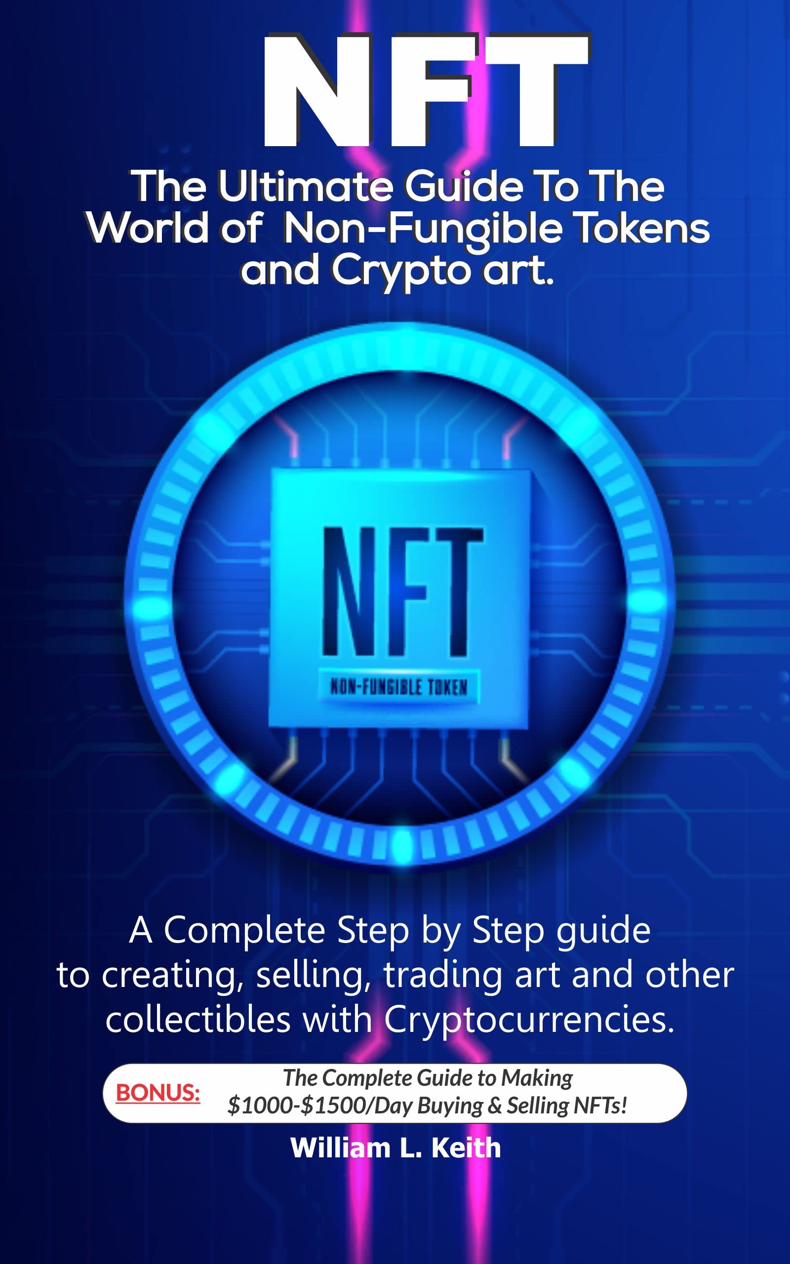 NFT: The Ultimate Guide To The World of Non-Fungible Tokens and Crypto ...