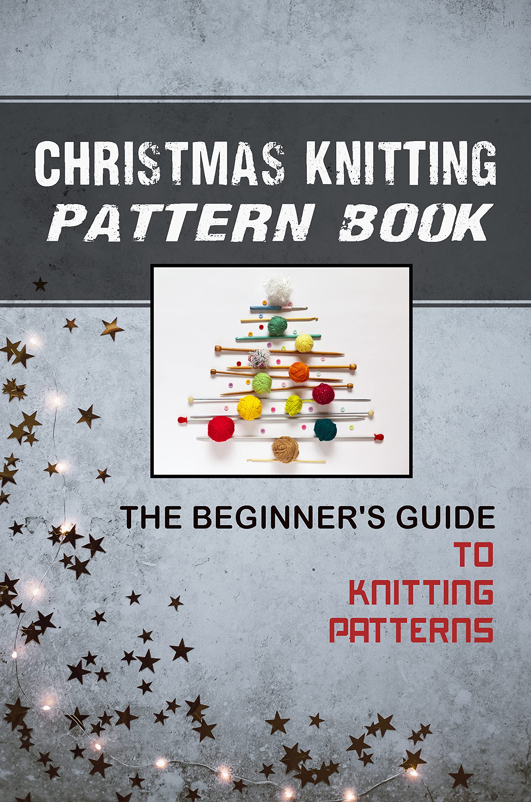 Christmas Knitting Pattern Book: The Beginner's Guide To Knitting ...
