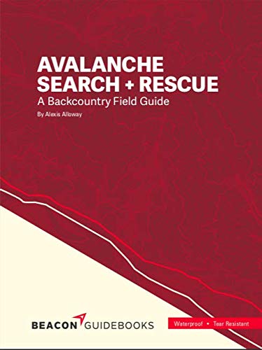 Avalanche Search and Rescue; A Backcountry Field Guide [Spiral-bound] Alexis Alloway [Spiral ...