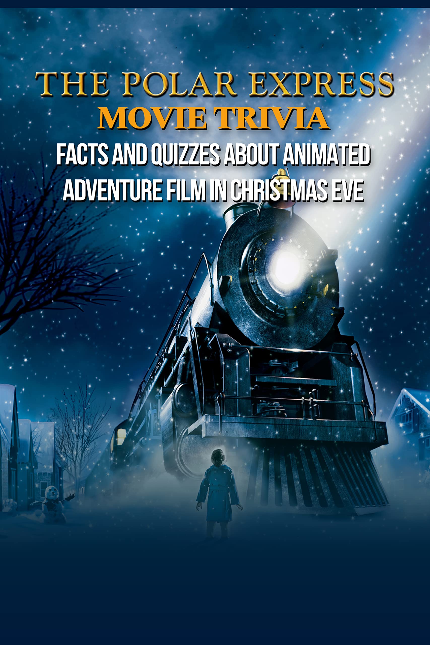 The Polar Express Movie Trivia: Facts and Quizzes about Animated ...