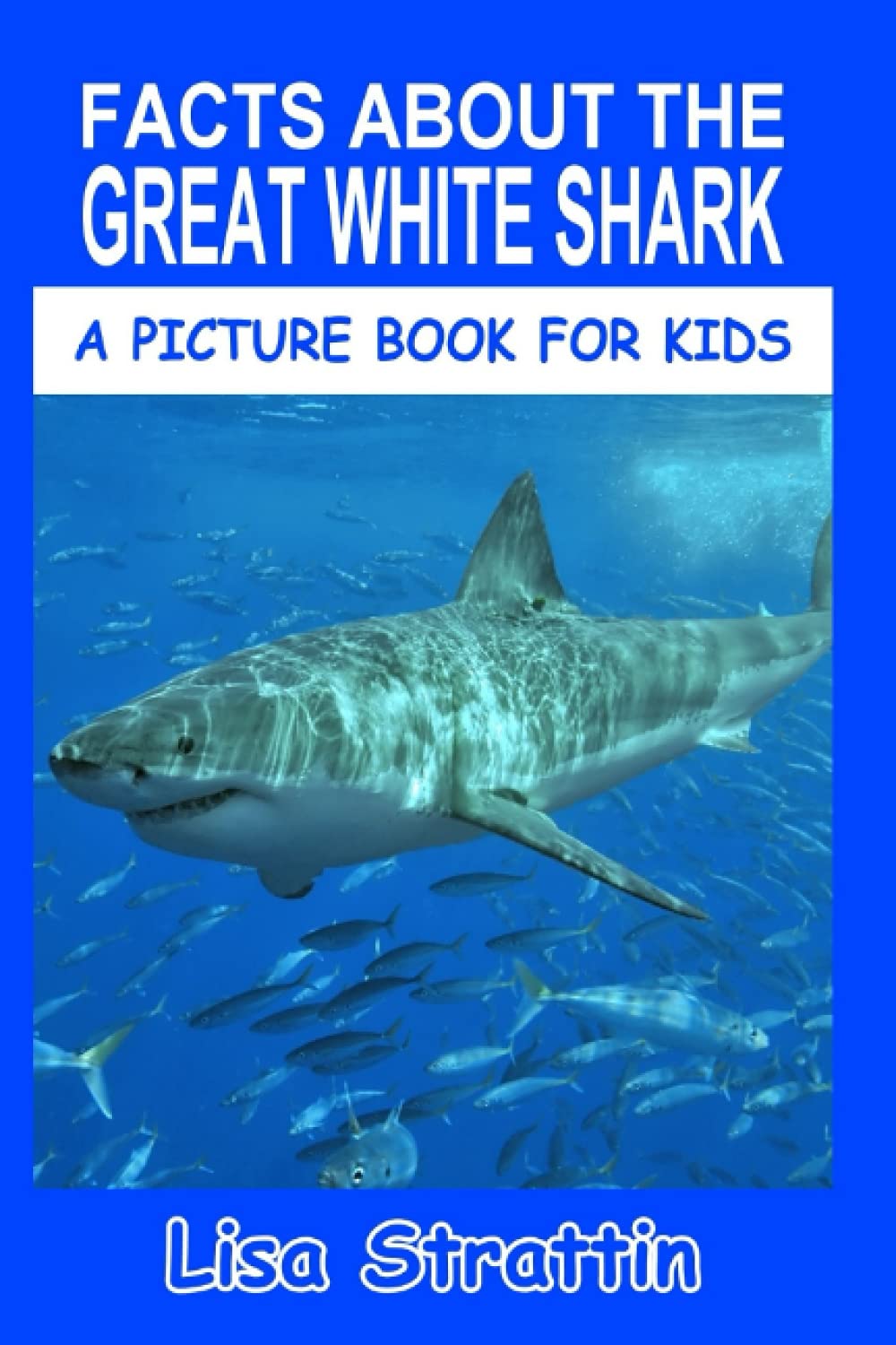 Facts About the Great White Shark by Lisa Strattin | Goodreads