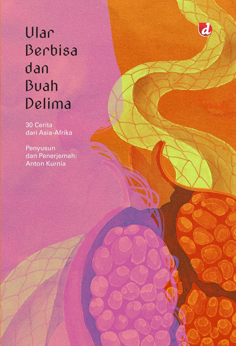 Ular Berbisa dan Buah Delima; 30 Cerita dari Asia-Afrika by Anton Kurnia | Goodreads