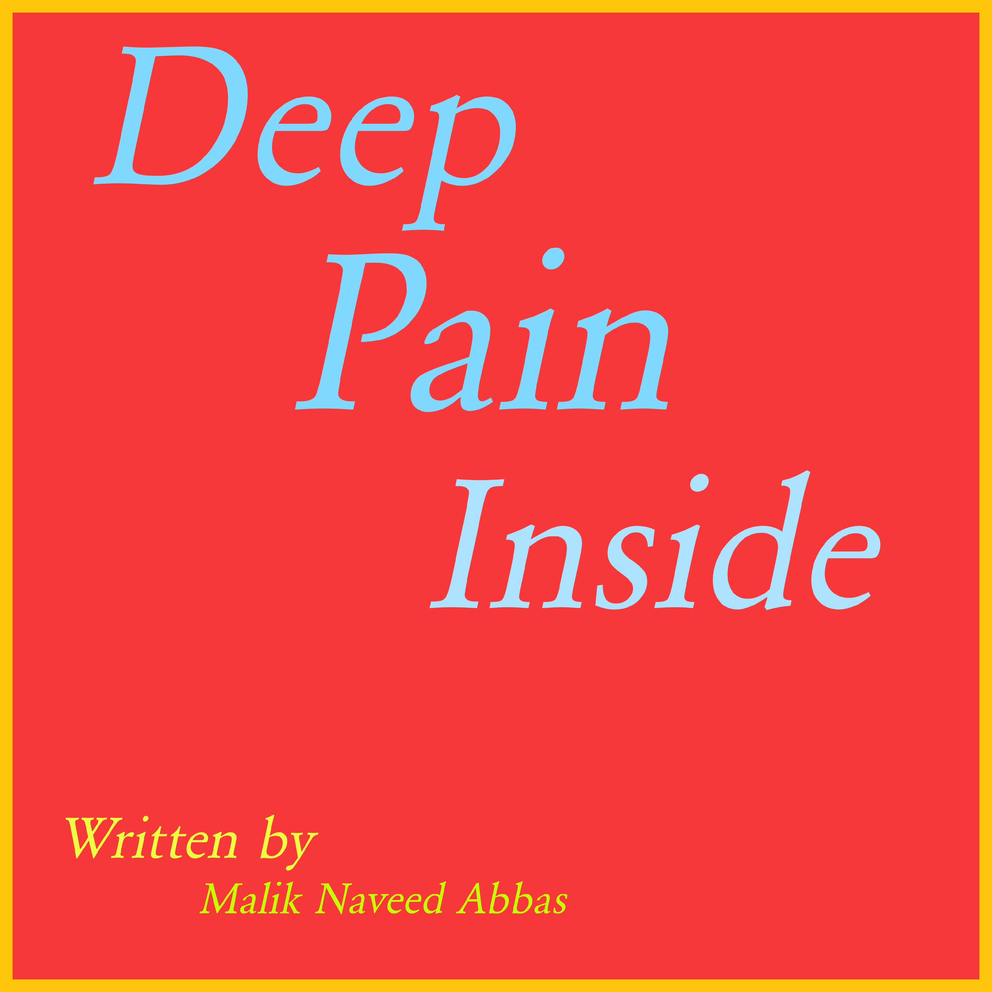 Deep pain inside by Malik Naveed Abbas | Goodreads