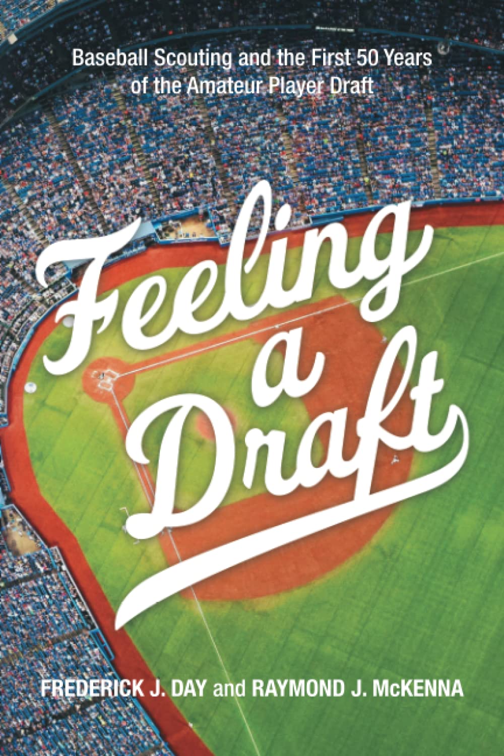 Feeling A Draft: Baseball Scouting and the First 50 Years of the ...