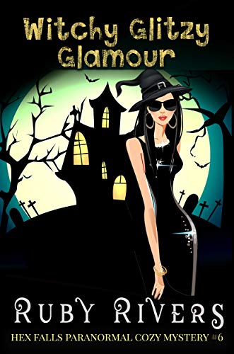 Witchy Glitzy Glamour (Hex Falls #6) by Ruby Rivers | Goodreads